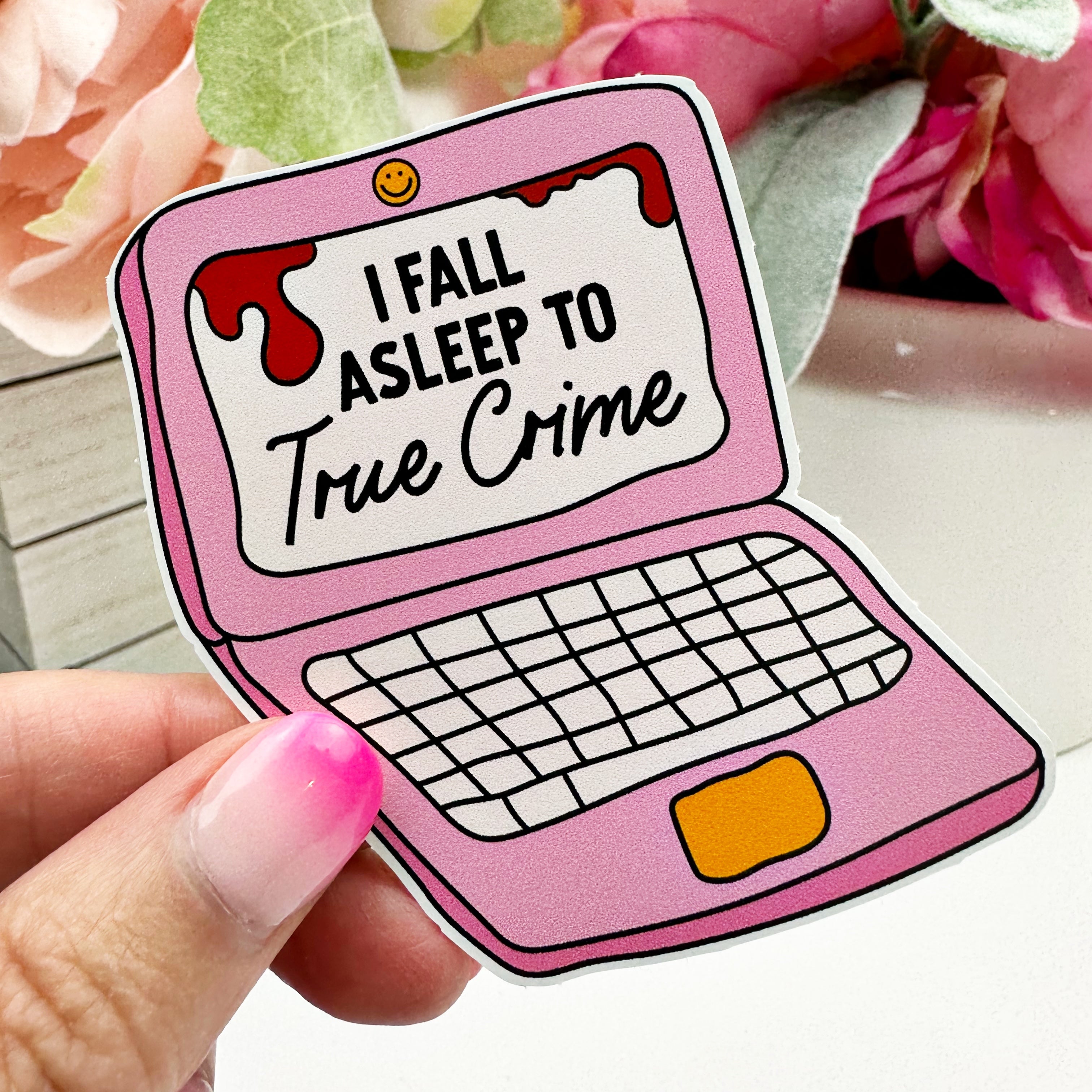 I Fall Asleep to True Crime Vinyl Decal - Fabulously Planned