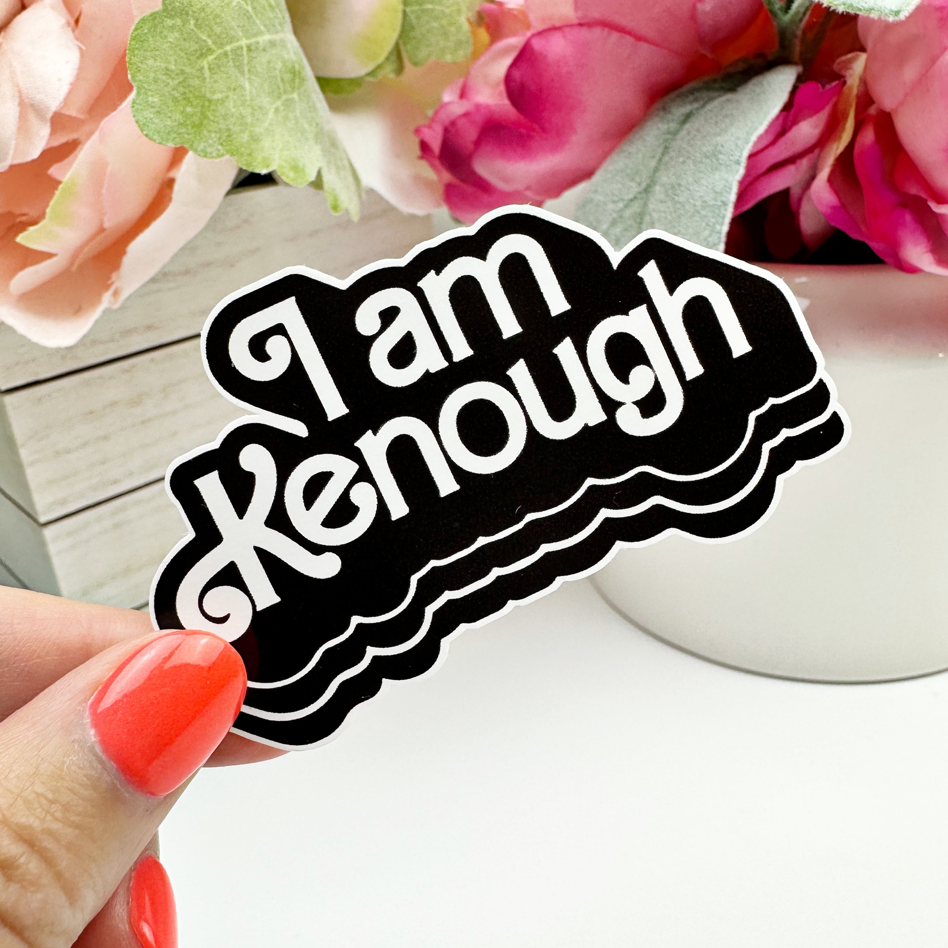 I am Kenough Vinyl Decal - Fabulously Planned