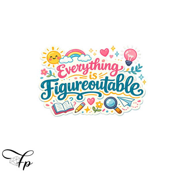 Everything is Figureoutable Vinyl Decal - Fabulously Planned